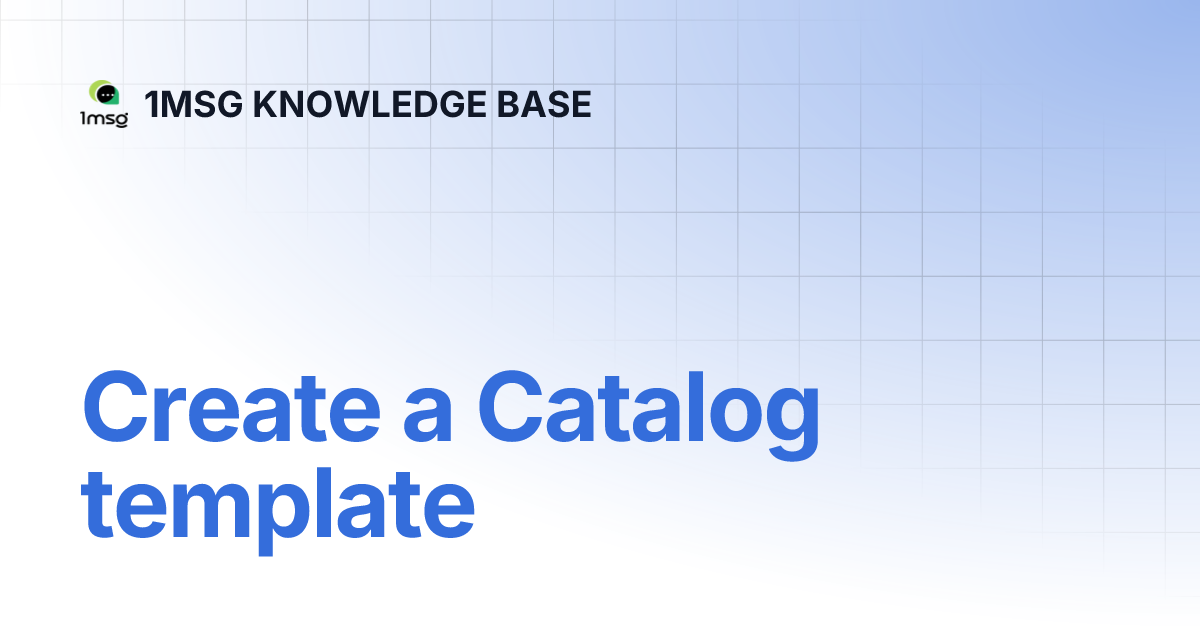 Create a Catalog template | 1MSG KNOWLEDGE BASE
