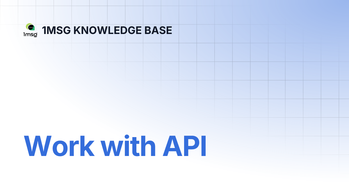 Work with API | 1MSG KNOWLEDGE BASE